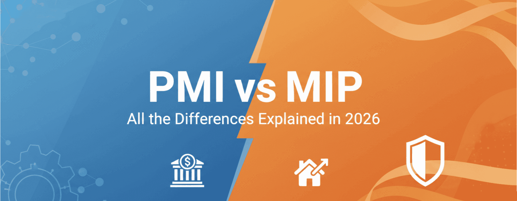 PMI vs MIP: All the Differences Explained in 2026